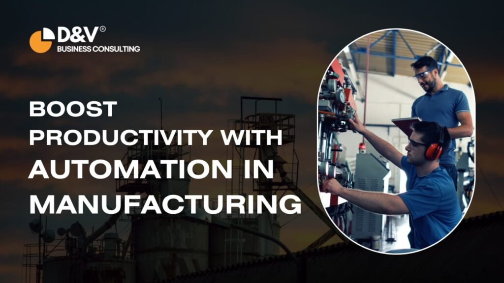 Boost Productivity with Automation in Manufacturing | Transform Your ...