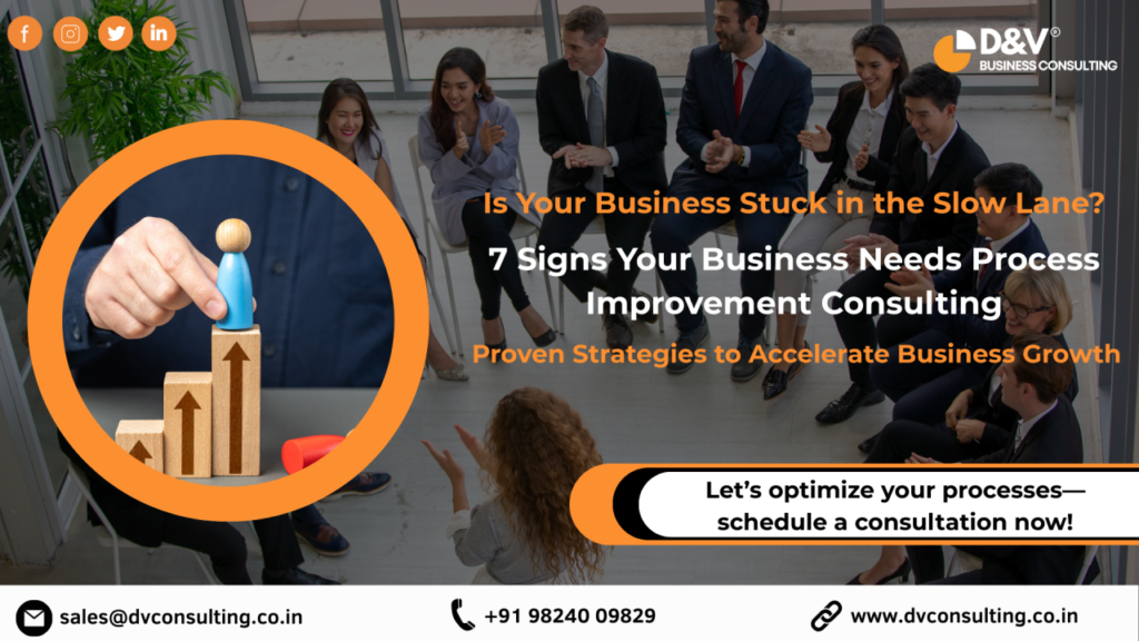 7 Signs Your Business Needs Process Improvement Consulting