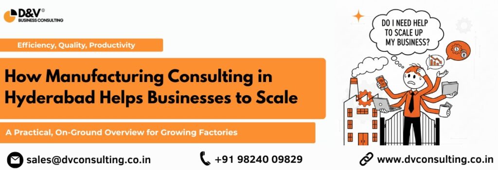 Manufacturing Consulting in Hyderabad: Practical On-Ground Guide for ...